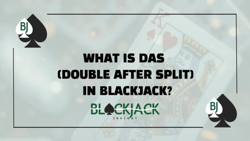 What Is DAS (Double After Split) in Blackjack?