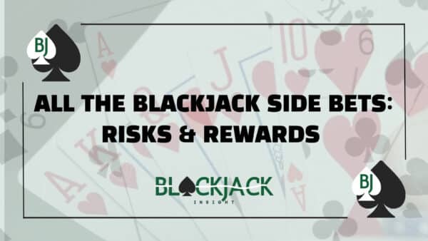 All the Blackjack Side Bets: Risks & Rewards